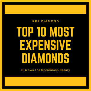 Top 10 Most Expensive Diamonds [Updated 2021] - RRP Diamonds