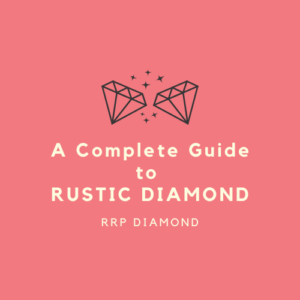 Rustic Diamond: Know In Detail about the ‘ONE IN A MILLION’ Type ...