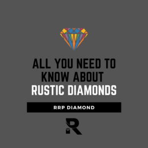 Buying Guide: All You Need to Know Before Buying Rustic Diamonds - RRP ...