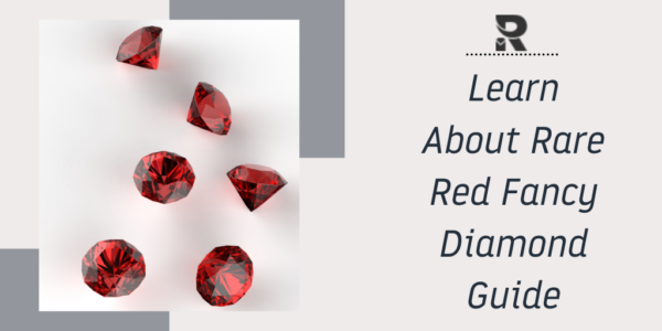Learn About Rare Red Fancy Diamond Guide - RRP Diamonds